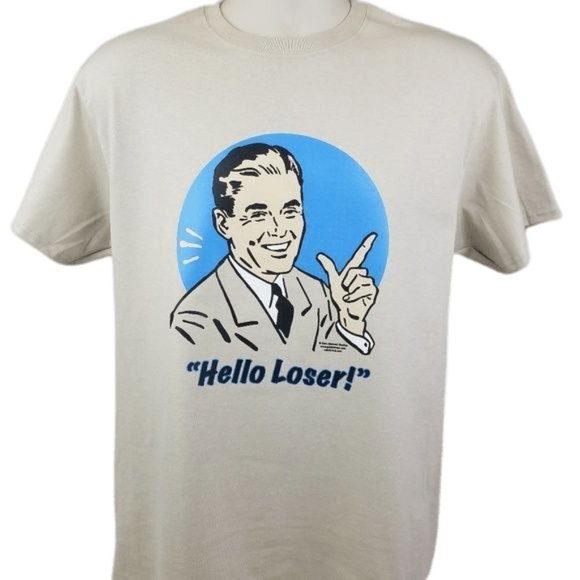 Tops | Hello Loser Funny Graphic Unisex T Shirt Hilarious Crude Cream ...